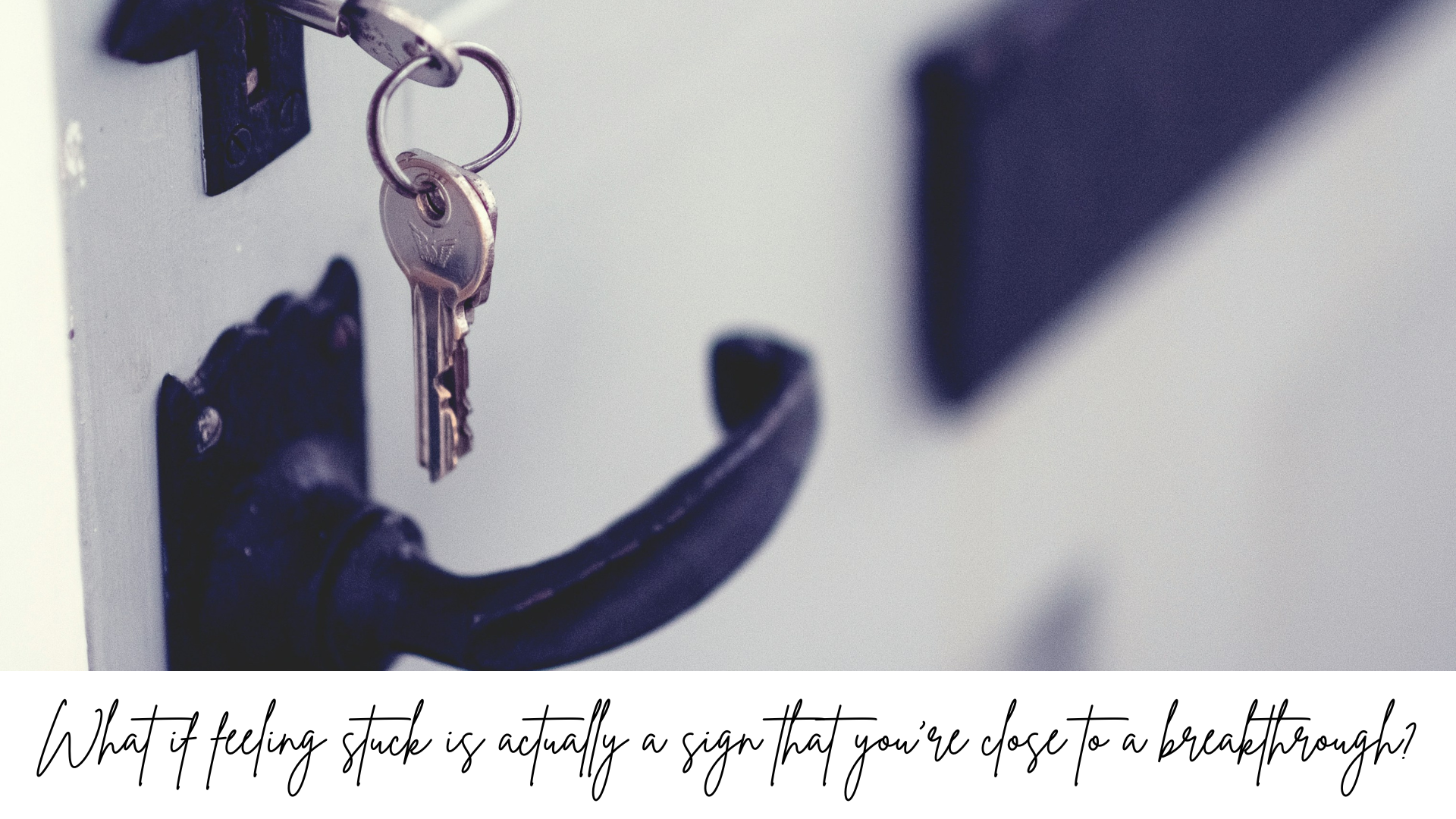 What if feeling stuck is actually a sign that you’re close (or are ...